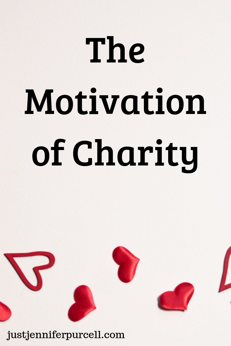 A Look at Charity Pt. 2: Charity’s Motivation - Jennifer Purcell