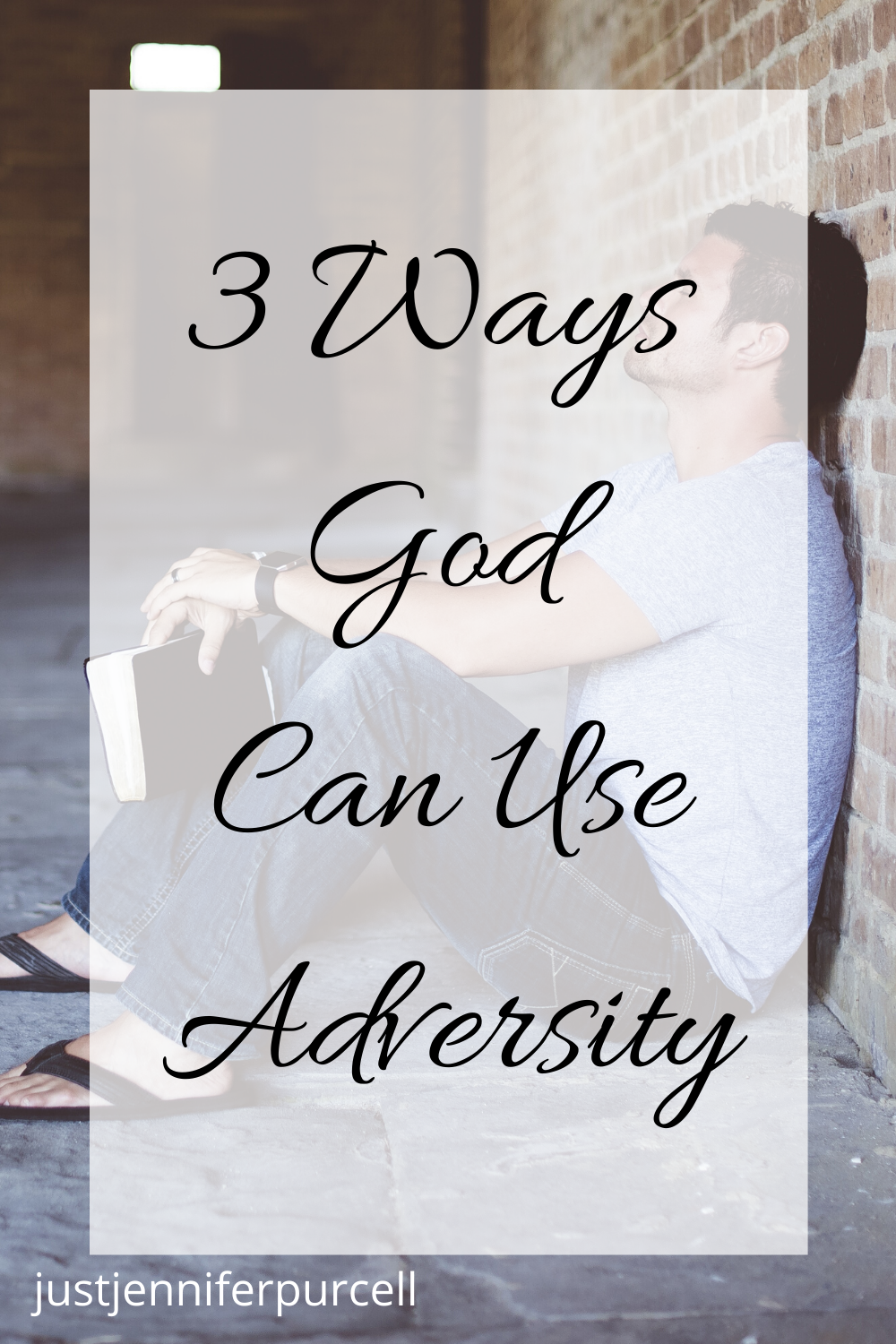 Adversity: 3 Ways God Can Use Trials - Jennifer Purcell