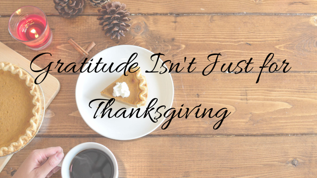 Gratitude Is Not Just for Thanksgiving - Jennifer Purcell