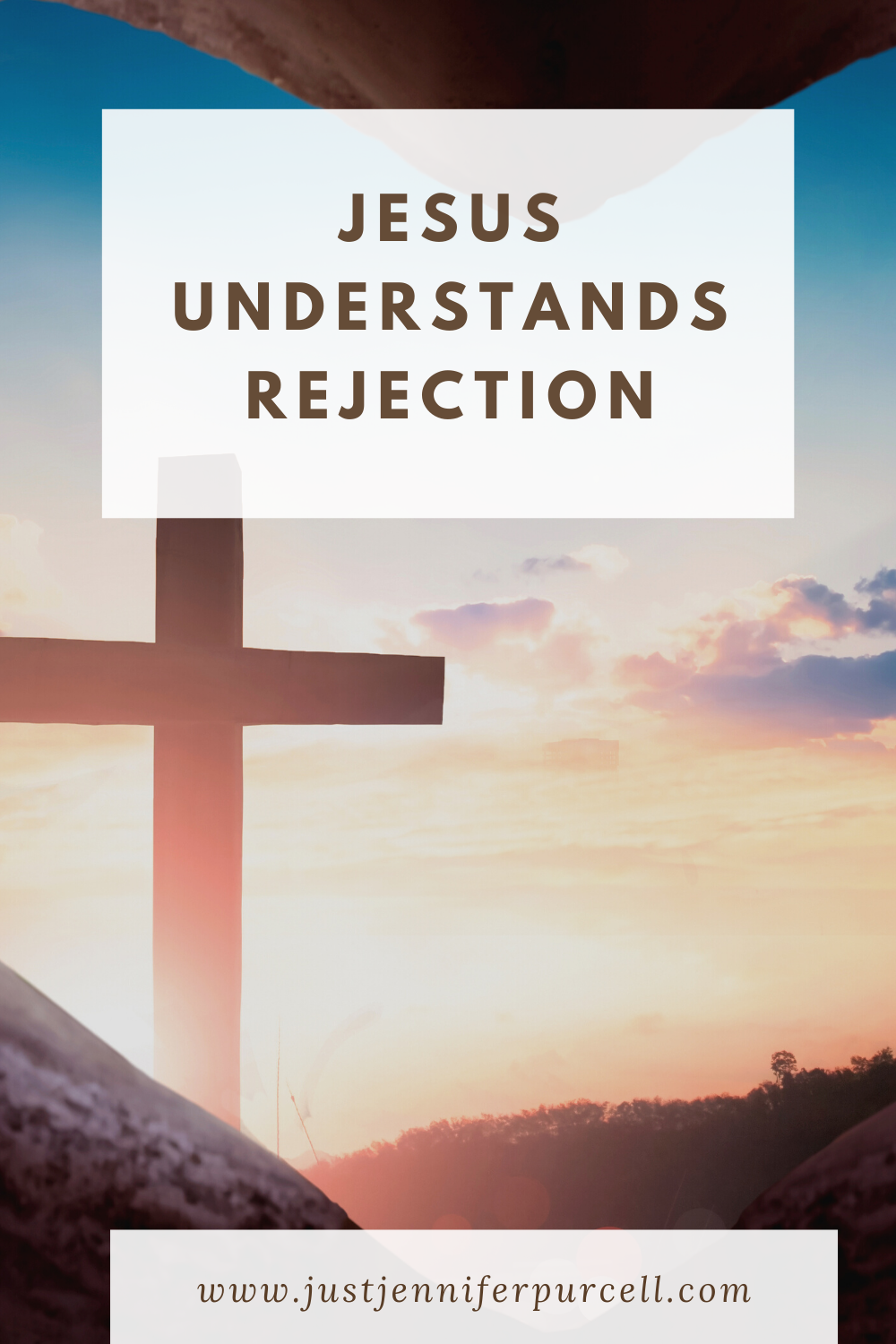 Jesus Understands Rejection - Jennifer Purcell